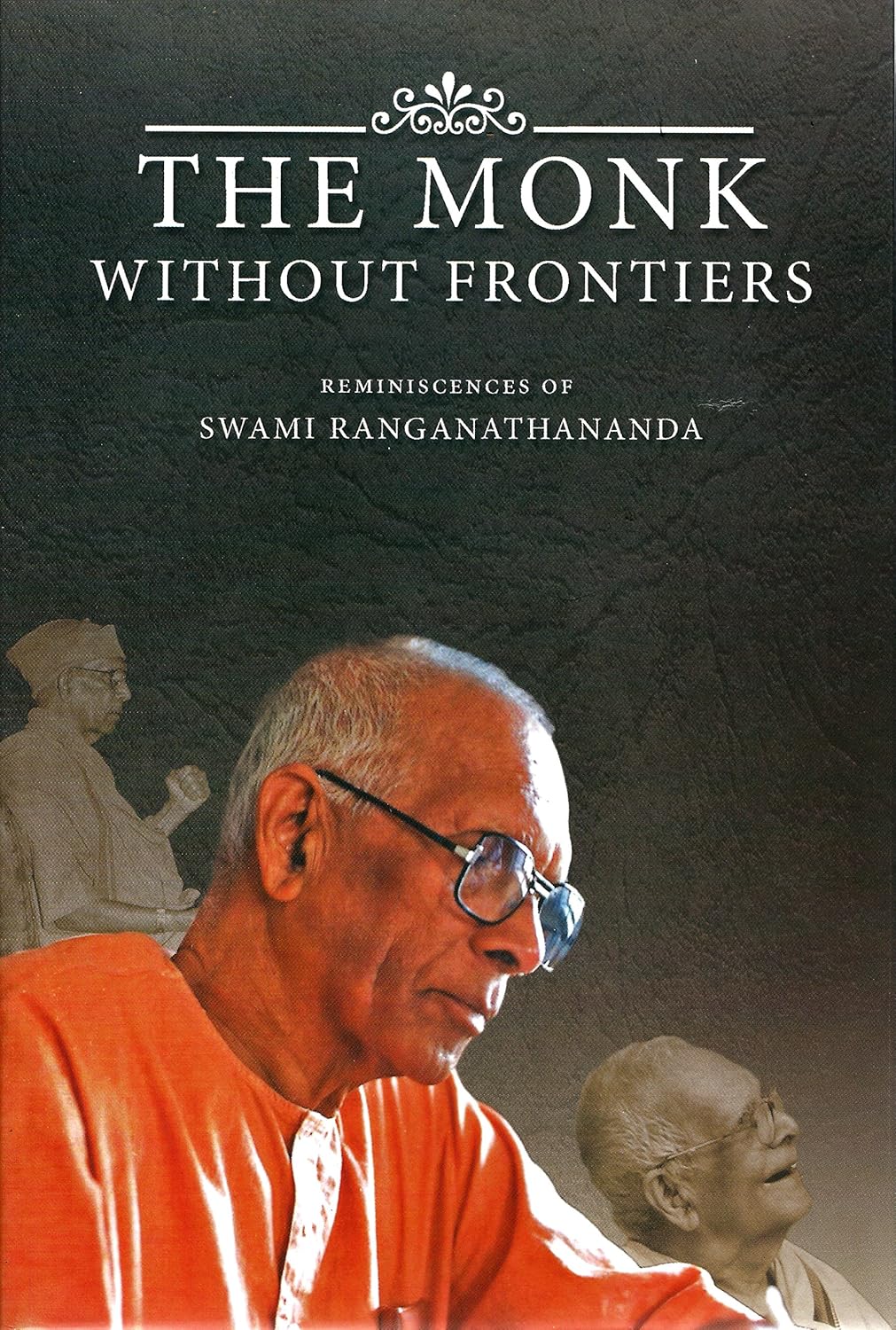 The Monk Without Frontiers: Reminiscences of Swami Ranganathananda ...