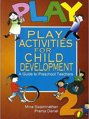Play Activities for Child Development (A Guide to Pre-School Teachers ...