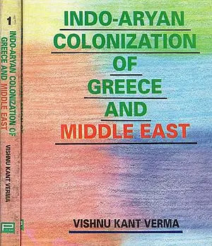 Indo-Aryan Colonization of Greece and Middle East (Set of Two Volumes ...