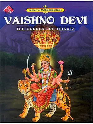 Vaishno Devi: The Goddess of Trikuta -Treasury of Mythological Tales ...